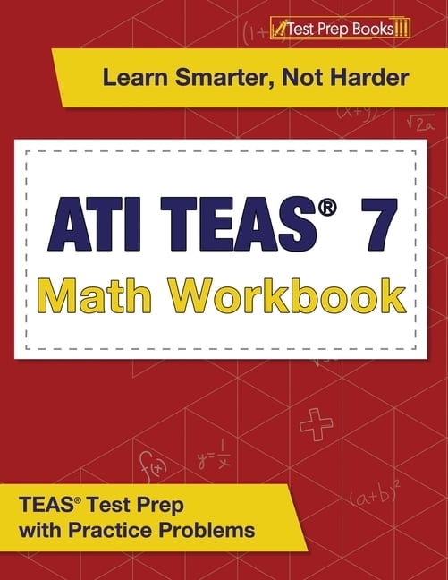 ATI TEAS 7 Math Workbook: TEAS Test Prep with Practice Problems ...