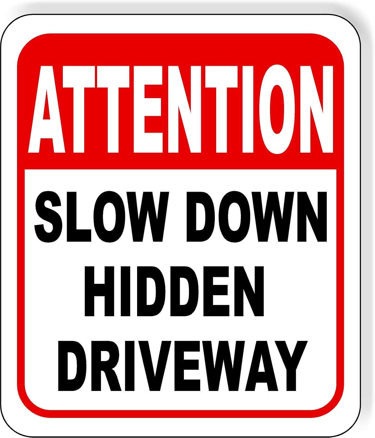 ATTENTION SLOW DOWN HIDDEN DRIVEWAY Aluminum Composite Outdoor Sign 20 ...