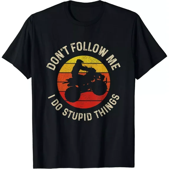 ATV Quad Bike Don’t Follow Me Funny Four Wheeler Rider Humor Unisex T-Shirt up to 5XL - Walmart.com