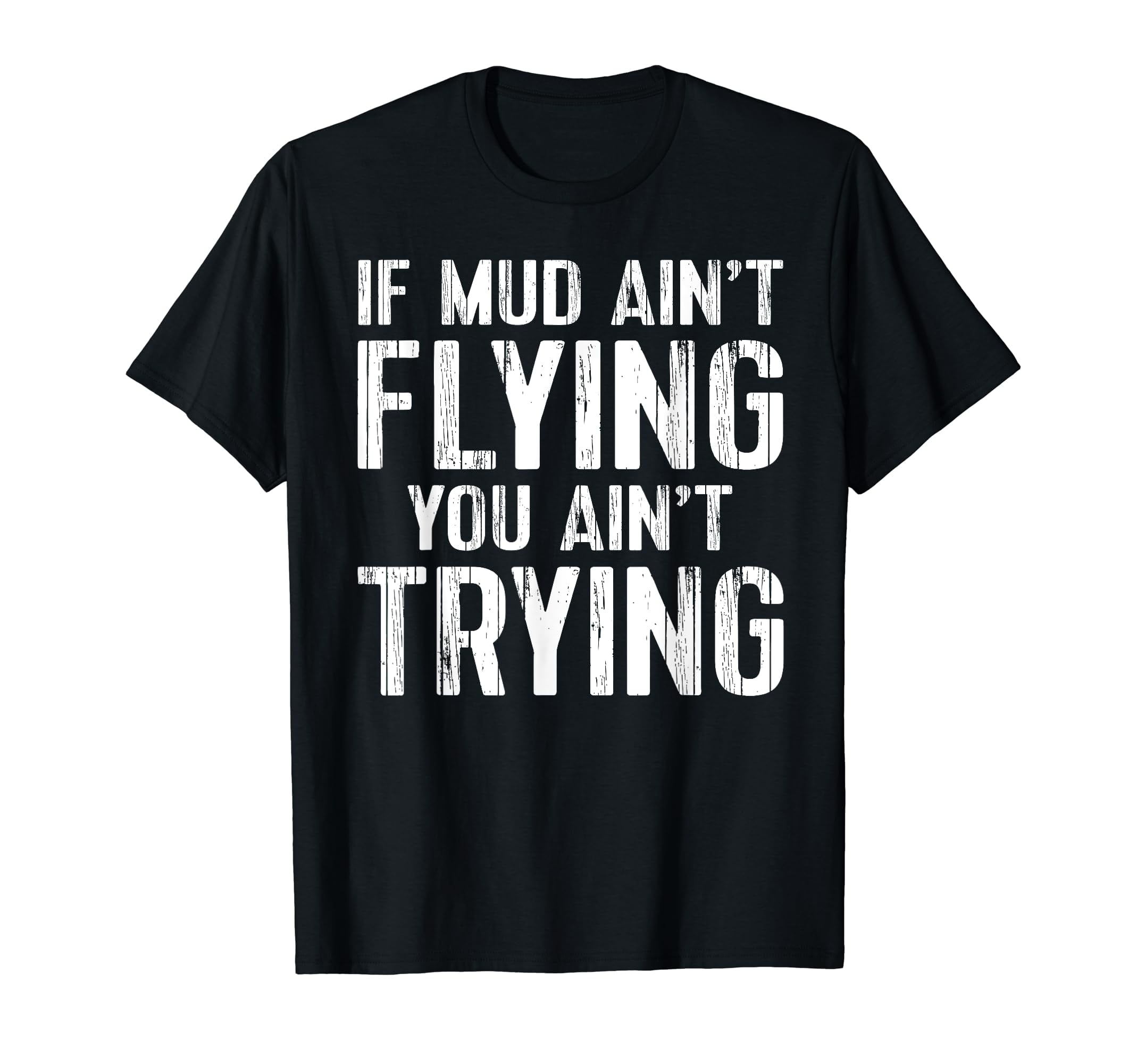 ATV Quad Four Wheeler Gear Mudding Gift Mud Aint Flying T-Shirt ...