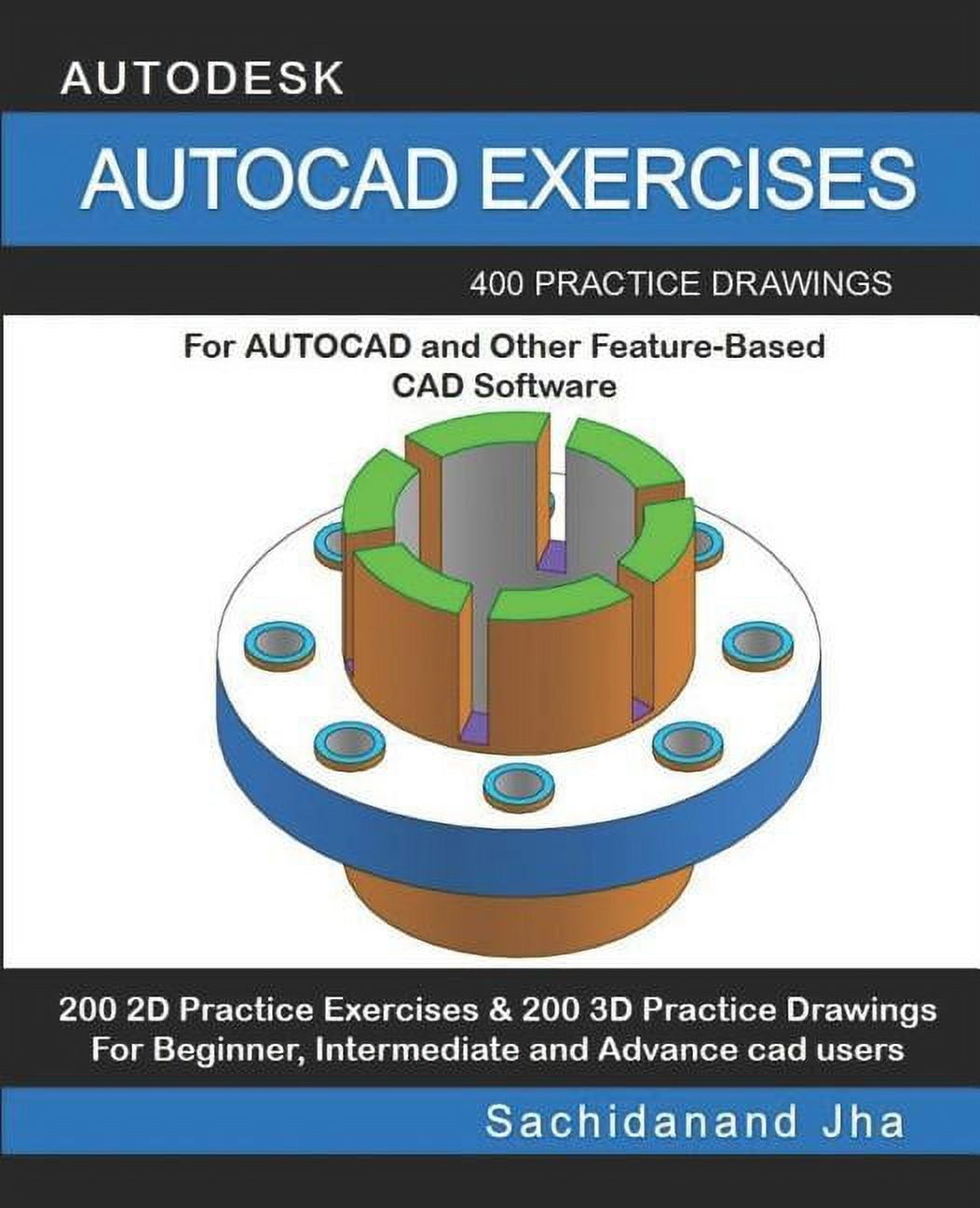 AutoCAD Exercises: 400 Practice Drawings For AUTOCAD and Other Feature ...