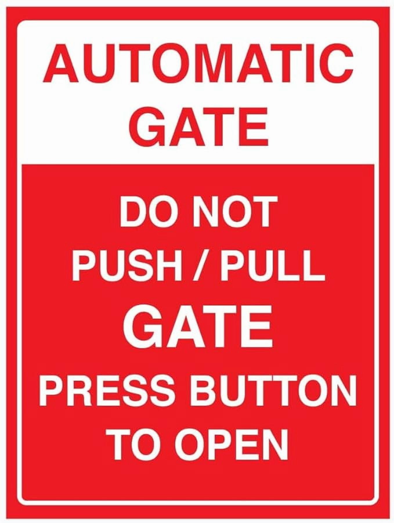 AUTOMATIC GATE DO NOT PUSH OR PULL GATE PRESS BUTTON TO OPEN SIGN ...