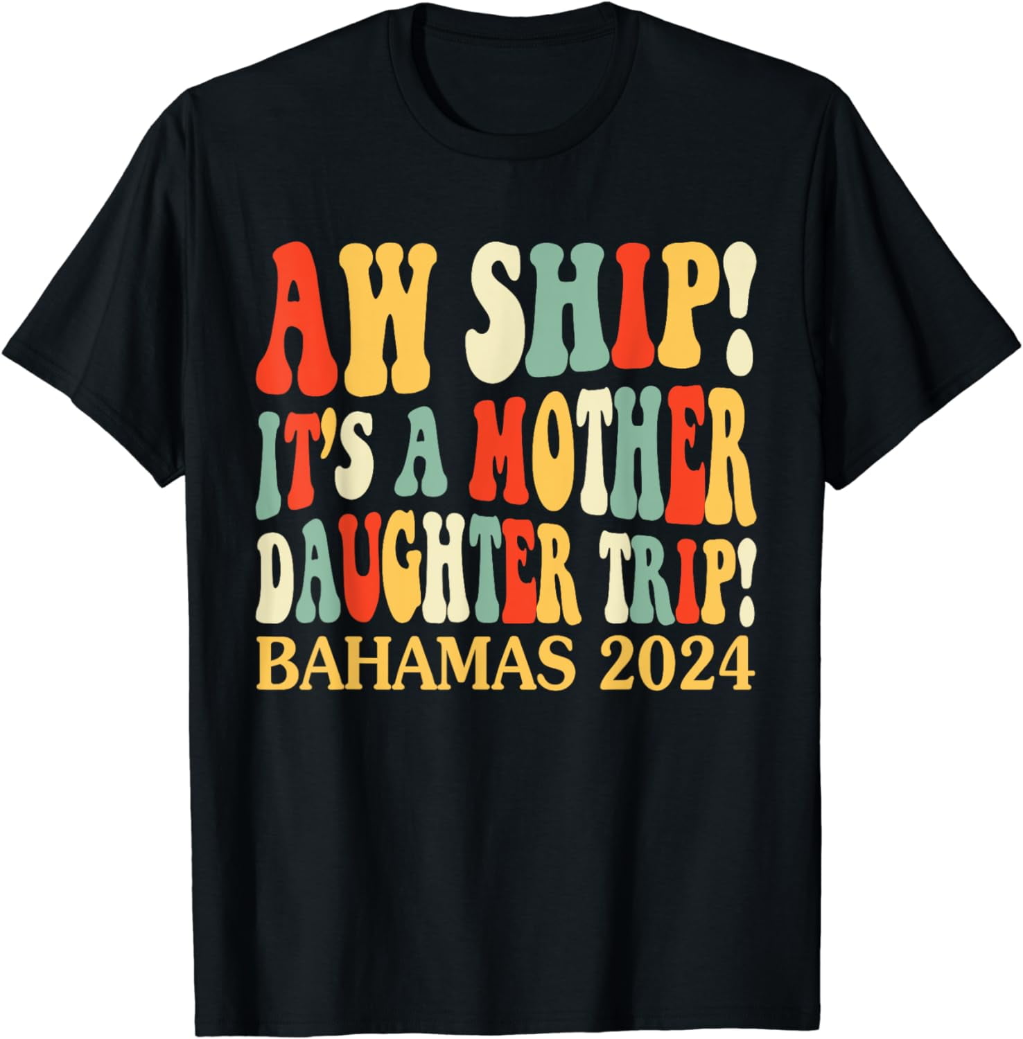AW Ship It's A Mother Daughter Trip Bahamas 2024 Girls Day T-Shirt ...