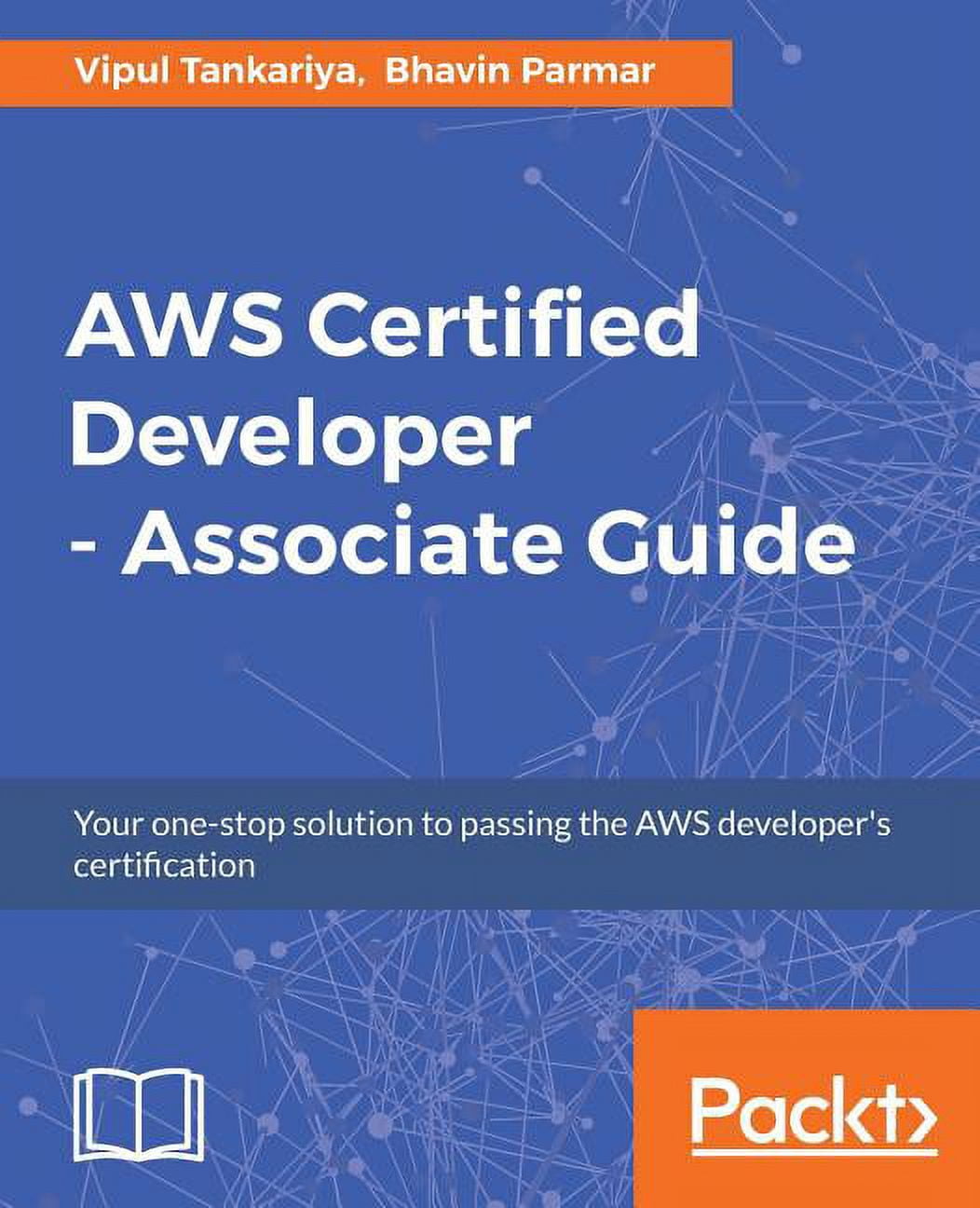 AWS Certified Developer - Associate Guide: Your one-stop solution to ...