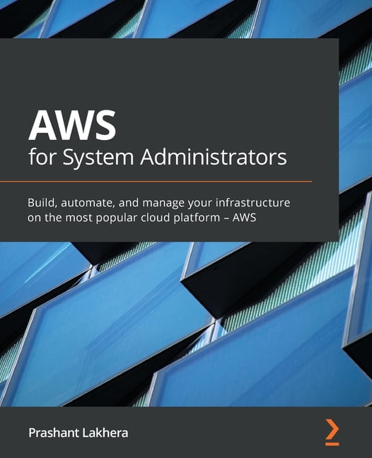 AWS for System Administrators: Build, automate, and manage your ...