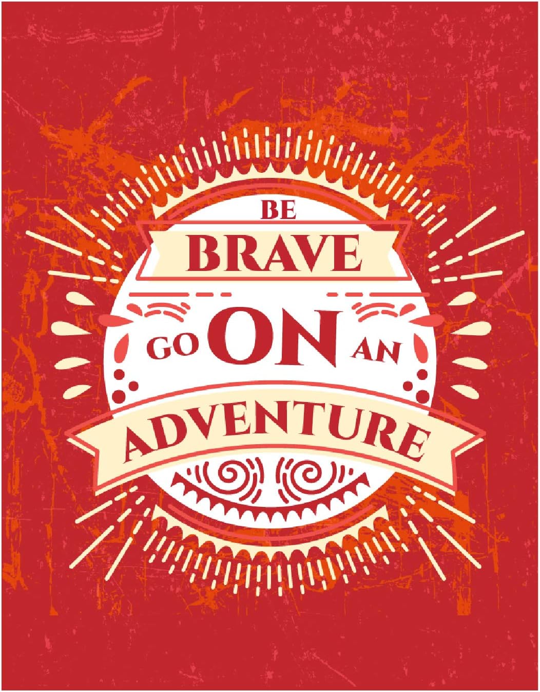 AXXPosters Be Brave Go On An Adventure Inspirational Art Print Thick ...