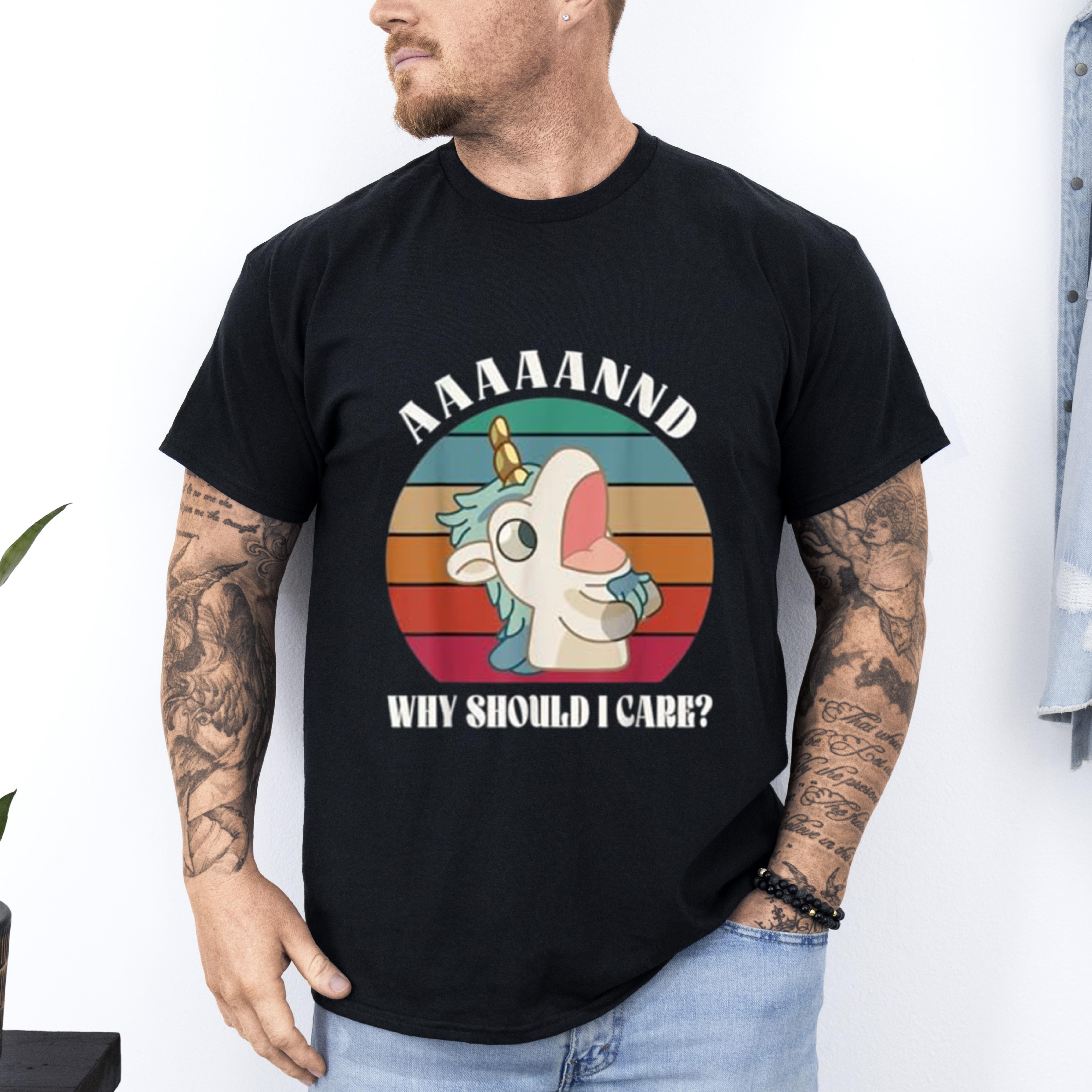 Aaaaannd Why Should I Care Shirt/Sweatshirt/Hoodie – Vintage Art ...