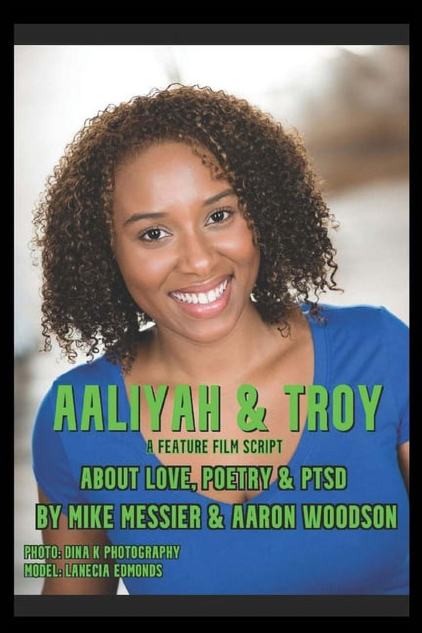 Aaliyah & Troy: : A Feature Film Script About Love, Poetry & PTSD ...