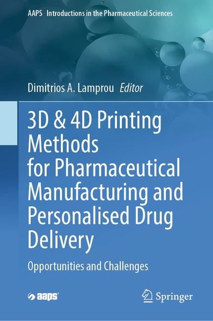 Aaps Introductions in the Pharmaceutical 3D & 4D Printing Methods for ...