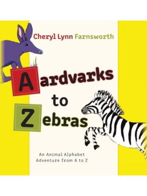 Aardvarks to Zebras : An Animal Alphabet Adventure from A to Z ...