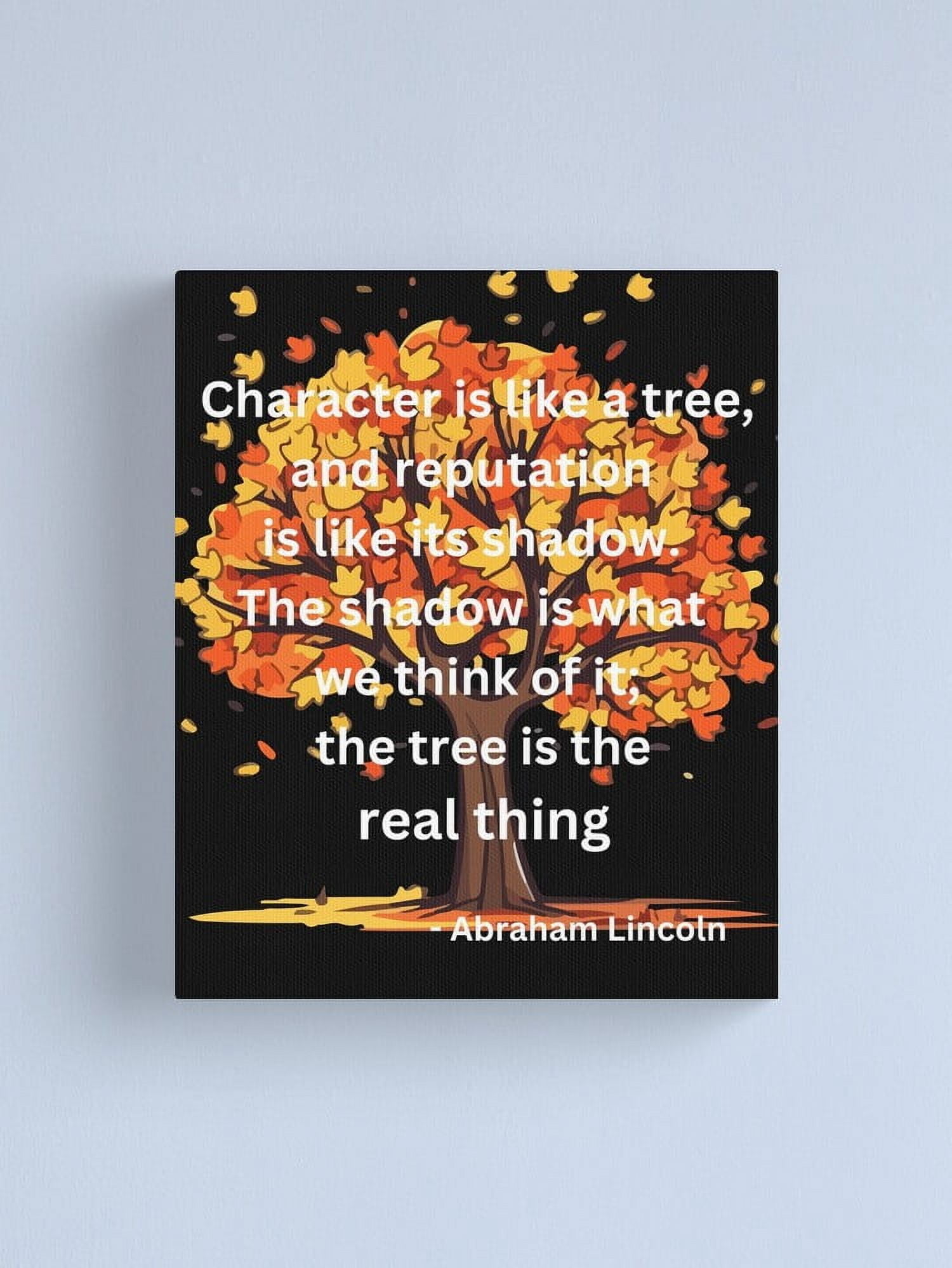 Aaroca Character is like a tree, and reputation is like its shadow. The ...