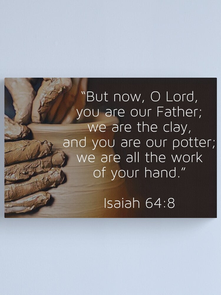 Aaroca Clay in the Potters Hands Isaiah 64:8 Christian Bible verse ...