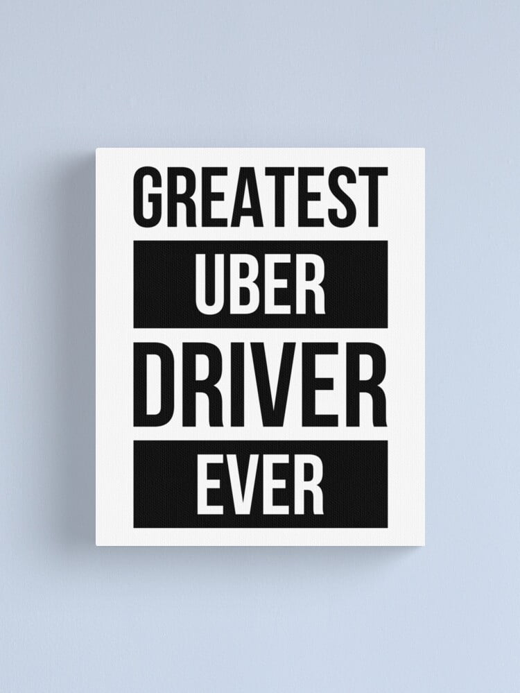 Aaroca Greatest Uber Driver Ever Design Canvas Print High-Quality ...
