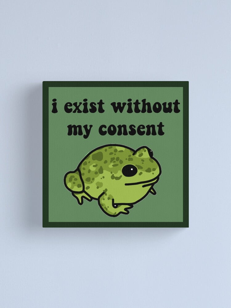 Aaroca I Exist Without My Consent Frog Canvas Print Inspirational Quote ...