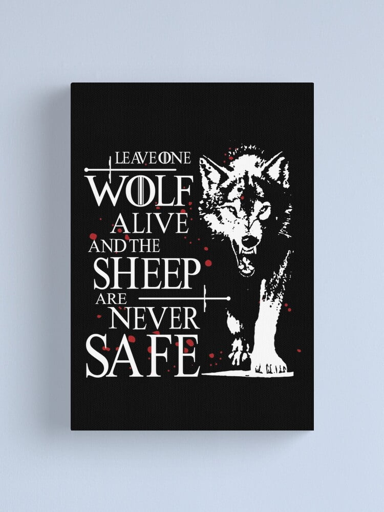 Aaroca Leave one wolf alive and the sheep are never safe Canvas Print ...