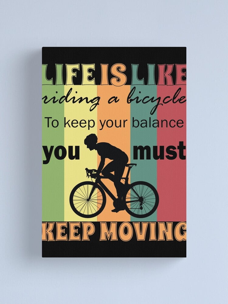 Aaroca Life is like riding bicycle you must keep moving - Quotes about ...
