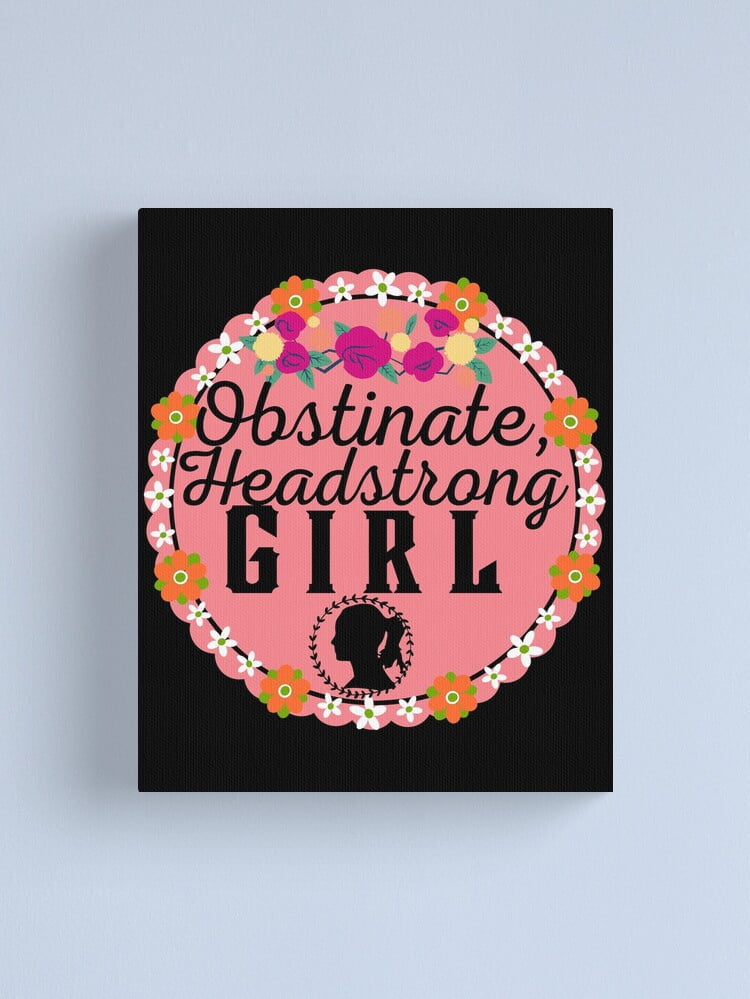 Aaroca Obstinate Headstrong Girl - Feminist Quote - Pride and Prejudice ...