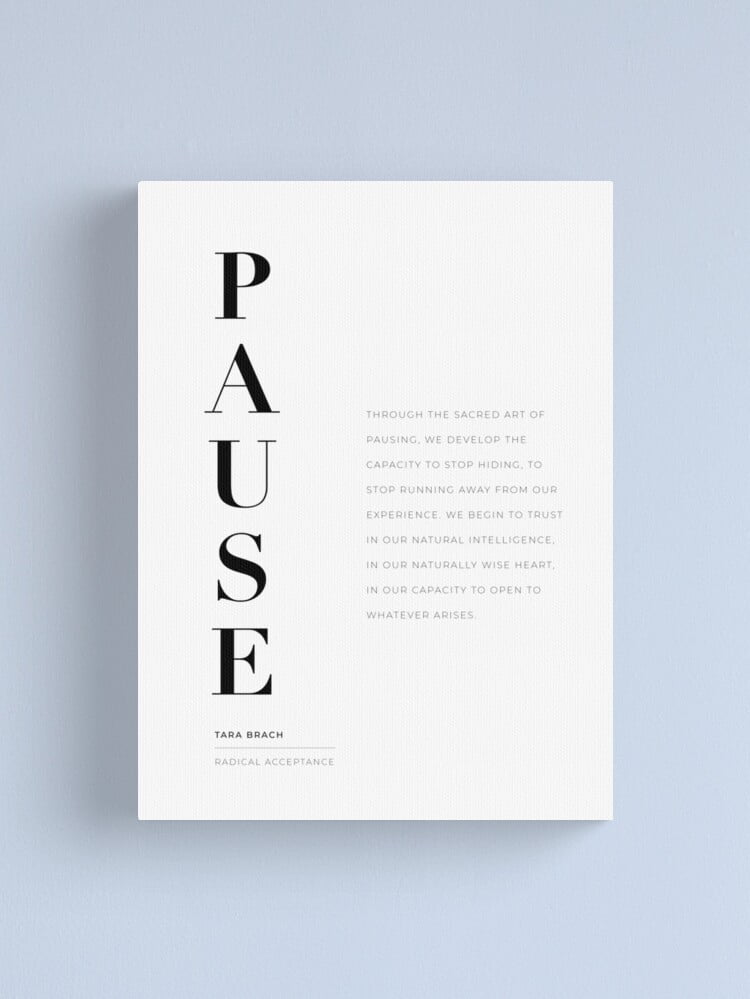 Aaroca Pause. Book quote from Radical Acceptance by Tara Brach Canvas ...