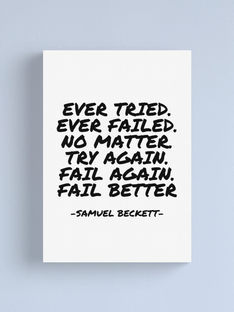 Aaroca Samuel Beckett - Ever Tried. Ever Failed. No matter. Try again ...