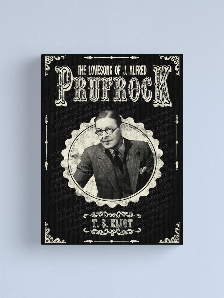 Aaroca T S Eliot - The Love Song of J Alfred Prufrock Canvas Print ...
