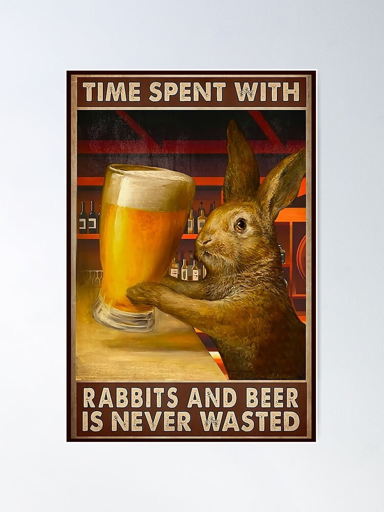 Aaroca Time spent with Rabbits And Beer is never wasted Poster Canvas ...