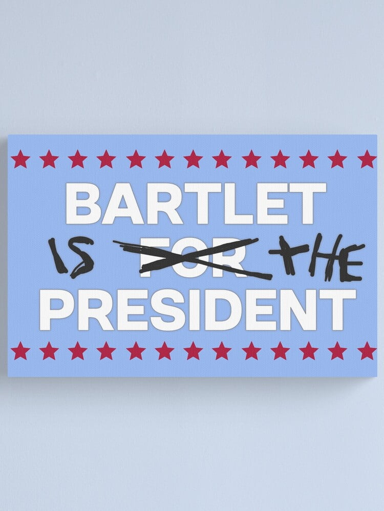 Aaroca West Wing Bartlet is the President Canvas Print Inspirational ...