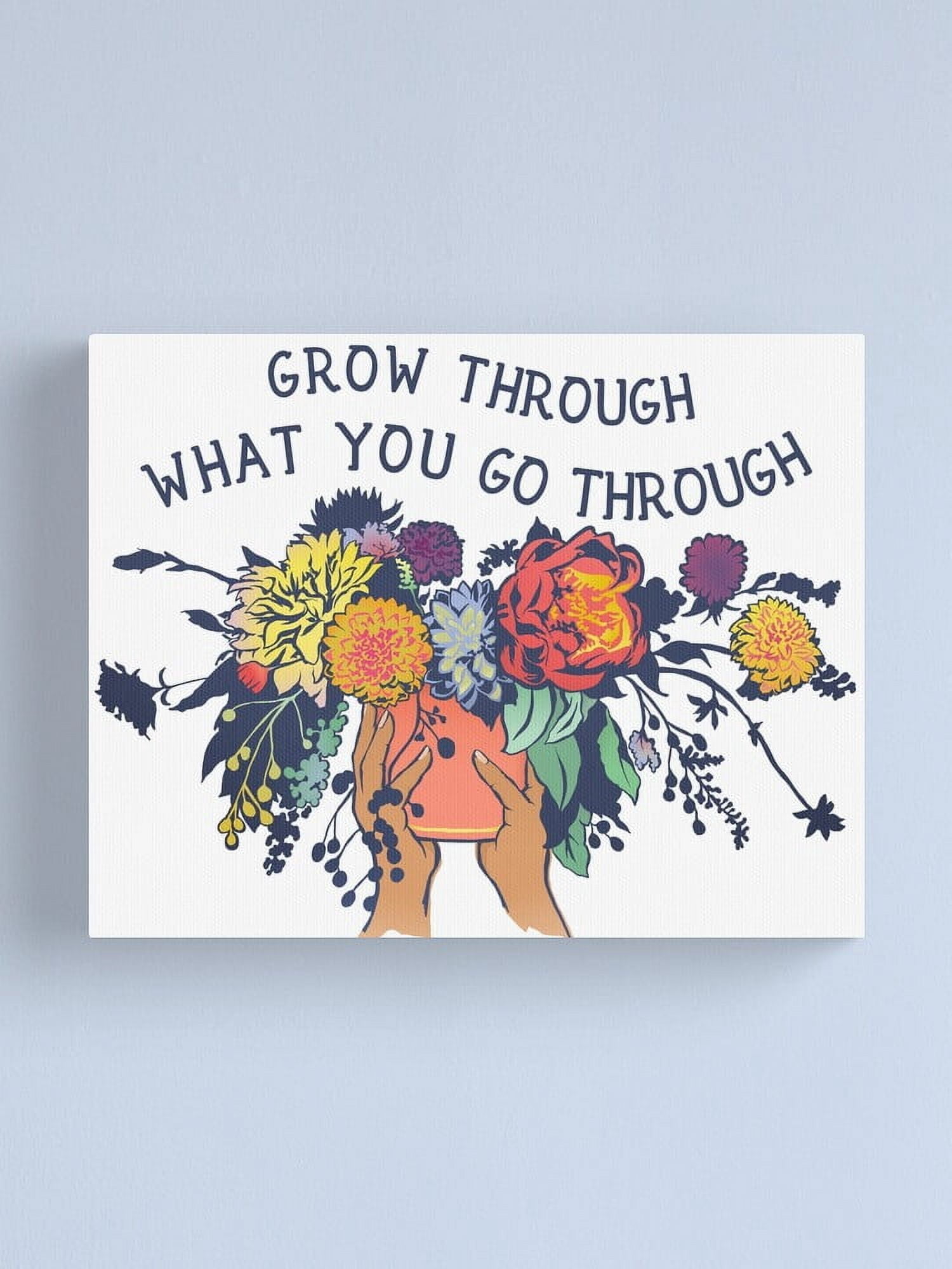 Aaroca new Grow Through What You Go Through Canvas Print Canvas Art ...