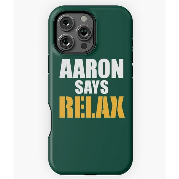 Aaron Says Relax Green Bay Rodgers Phone Case for iPhone 16 15 14 13 12 ...