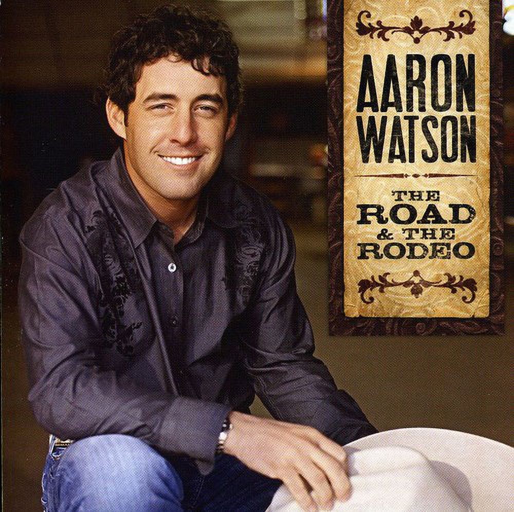 Aaron Watson - The Road and The Rodeo - Music & Performance - CD ...