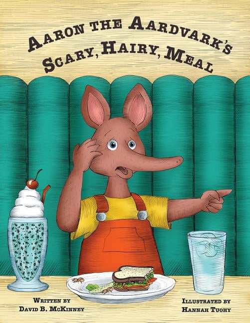 Aaron the Aardvark: Aaron the Aardvark's Scary, Hairy, Meal (Paperback ...