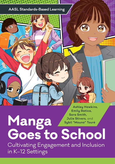 Aasl Standards-Based Learning Manga Goes to School: Cultivating Engagement and Inclusion in K-12 ...