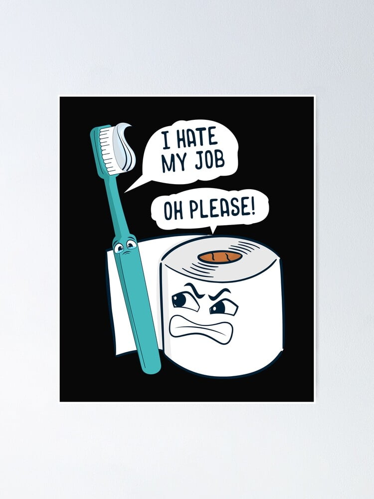 AatoeaX I Hate My Job Oh Please Funny Toilet Joke Humor Sayings Gift design Poster Aesthetic ...