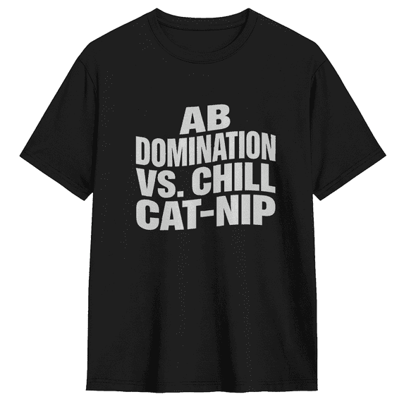 Ab Domination vs Chill Cat-Nip Graphic T-Shirt for Men and Women ...