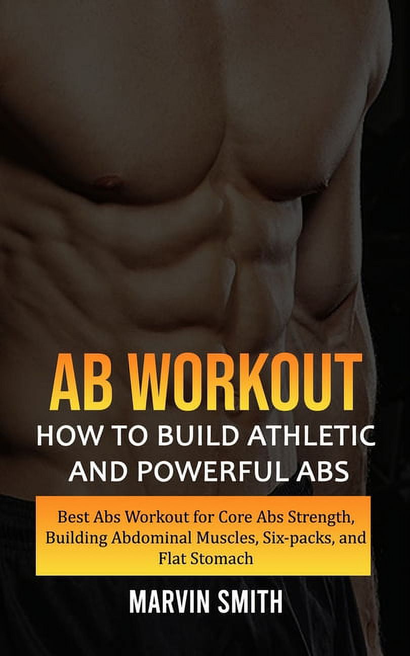 Ab Workout: How to Build Athletic and Powerful Abs (Best Abs Workout ...