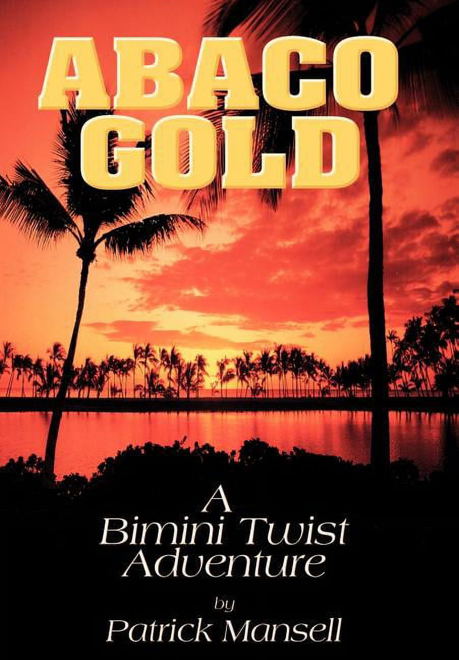 Abaco Gold a Bimini Twist Adventure Hardcover - Walmart.com