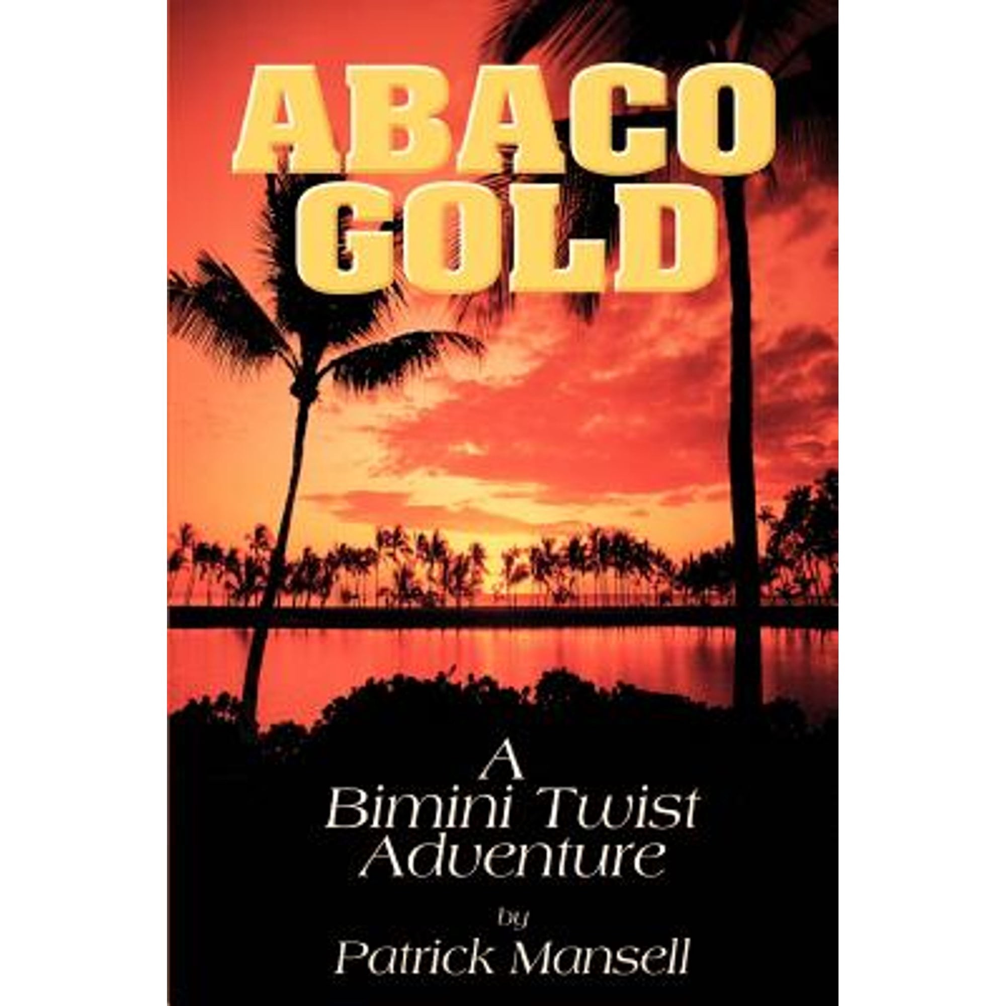Abaco Gold a Bimini Twist Adventure (Paperback) by Patrick Mansell ...