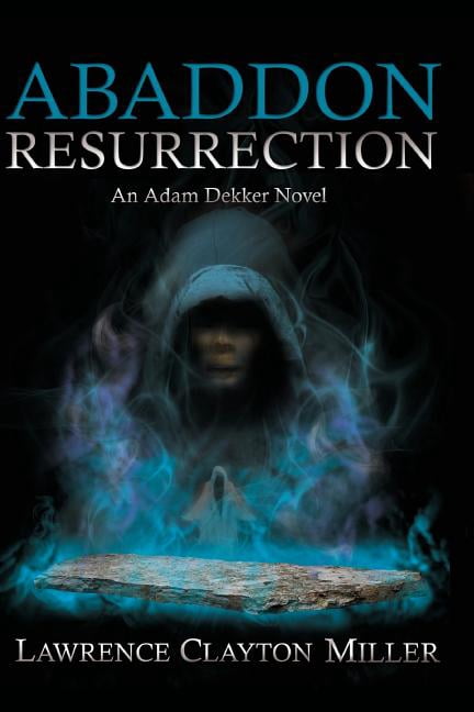 Abaddon Resurrection: An Adam Dekker Novel Abaddon Trilogy Paperback ...