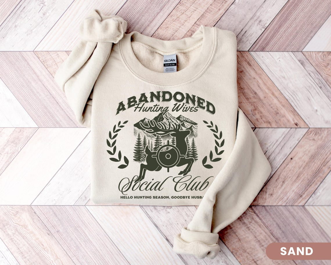 Abandoned Hunting Wife Social Club Sweatshirt, Hunting Wife Tshirt ...