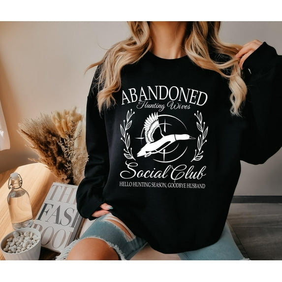 Abandoned Hunting Wives Social Club Sweatshirt, Hello Hunting Season ...