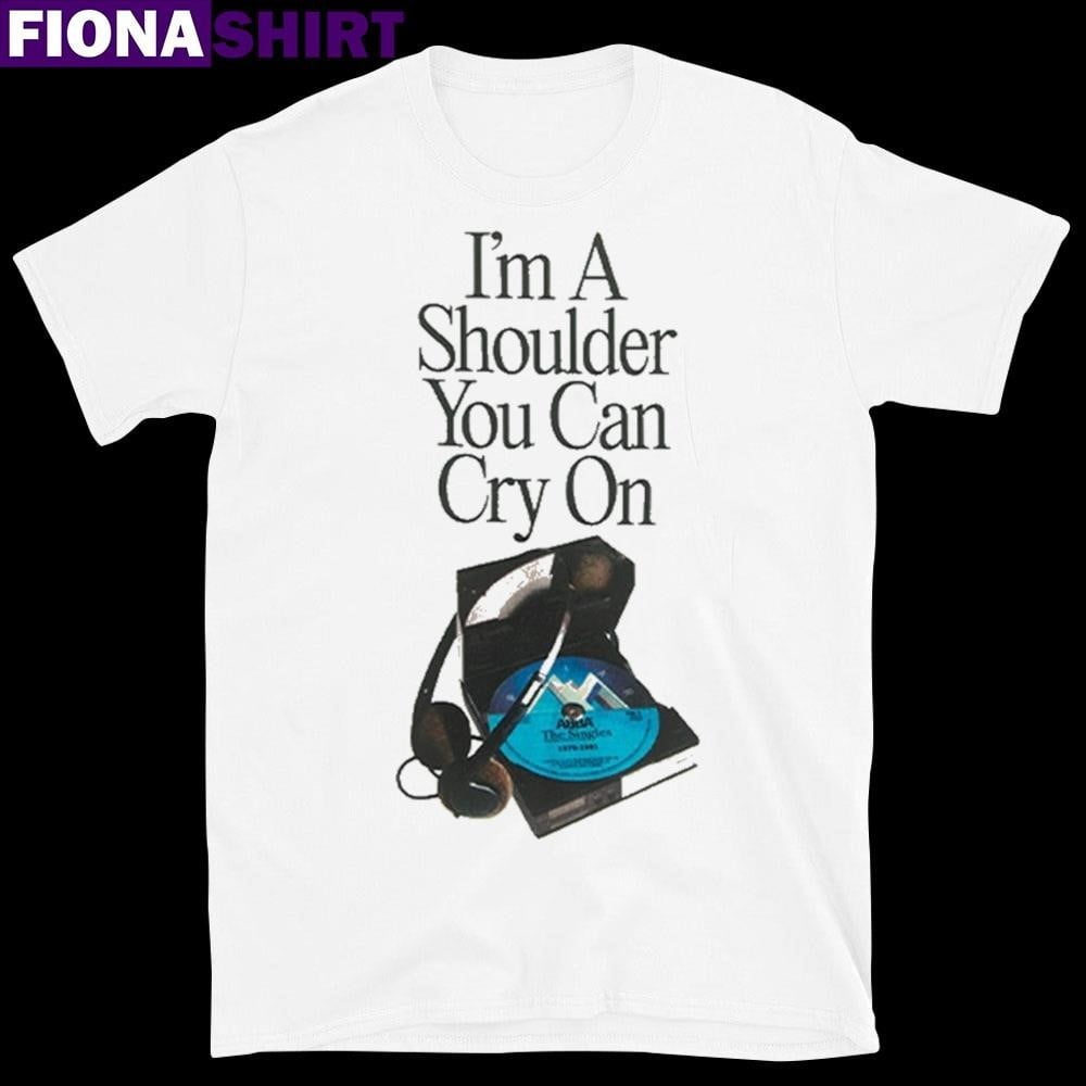Abba-im-a-shoulder-you-can-cry-on-shirt - Walmart.com