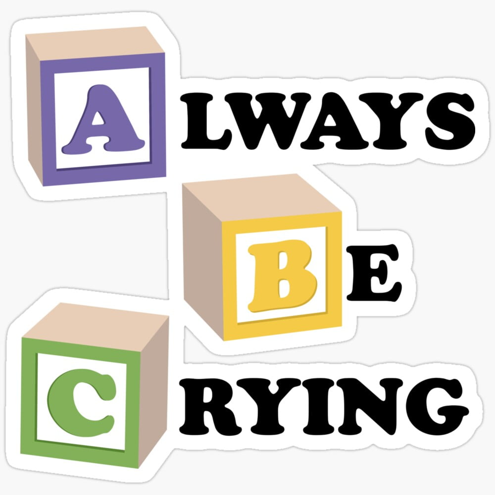 Abc Always Be Crying Sticker Phone Decal Water Bottle Stickers Car ...