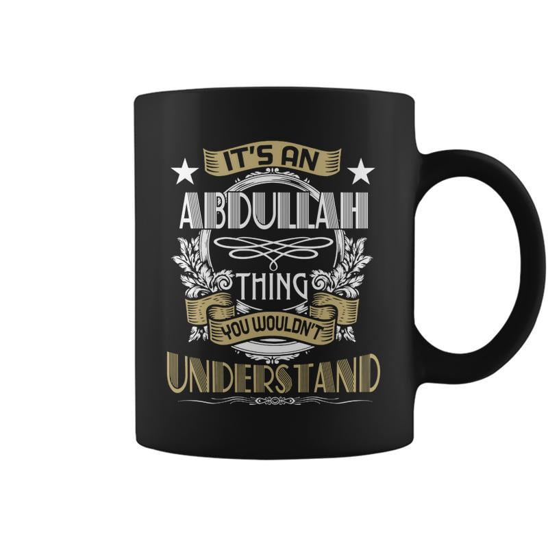Abdullah Thing Wouldnt Understand Family Name Coffee Mugs - Walmart.com