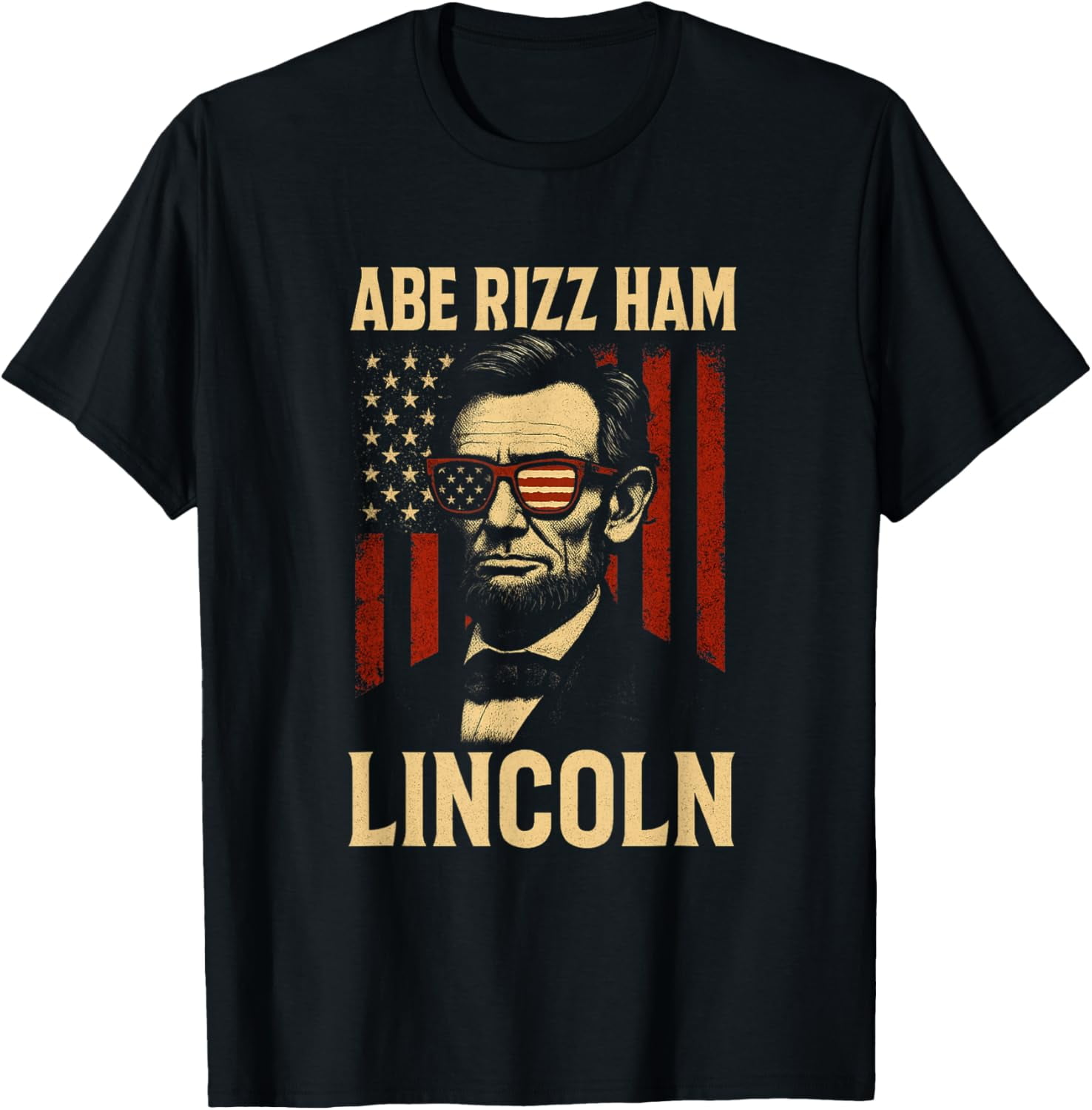 Abe-Rizz-Ham Lincoln Patriotic 4th Of July USA Flag Funny T-Shirt ...