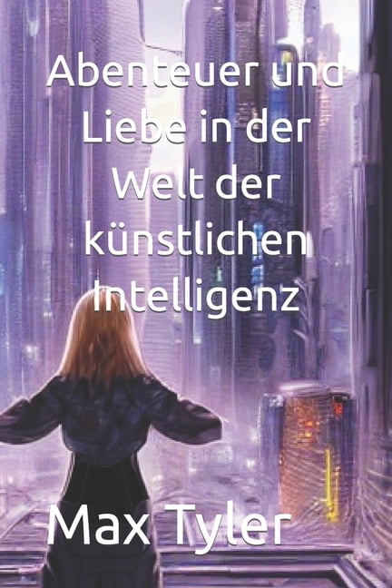 Abenteuer und Liebe in der Welt der k?nstlichen Intelligenz - Walmart.com