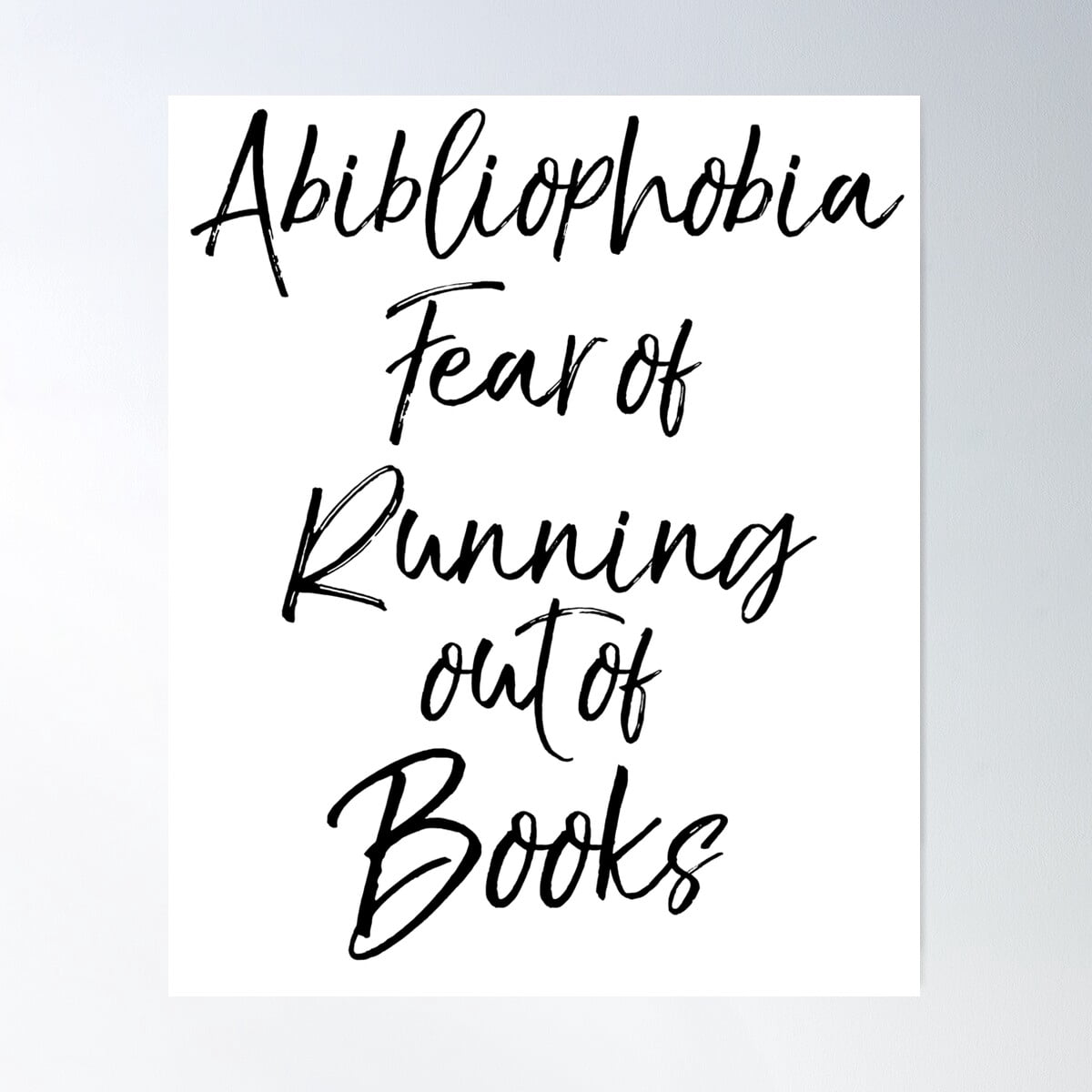 Abibliophobia Fear Of Running Out Of Books Literature Quote Poster Wall ...