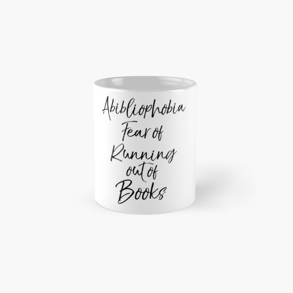 Abibliophobia Fear of Running Out of Books Literature Quote Classic Mug ...