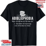 Abibliophobia Funny Reading Bookworm Reader Gift T-Shirt, Unisex Tee ...