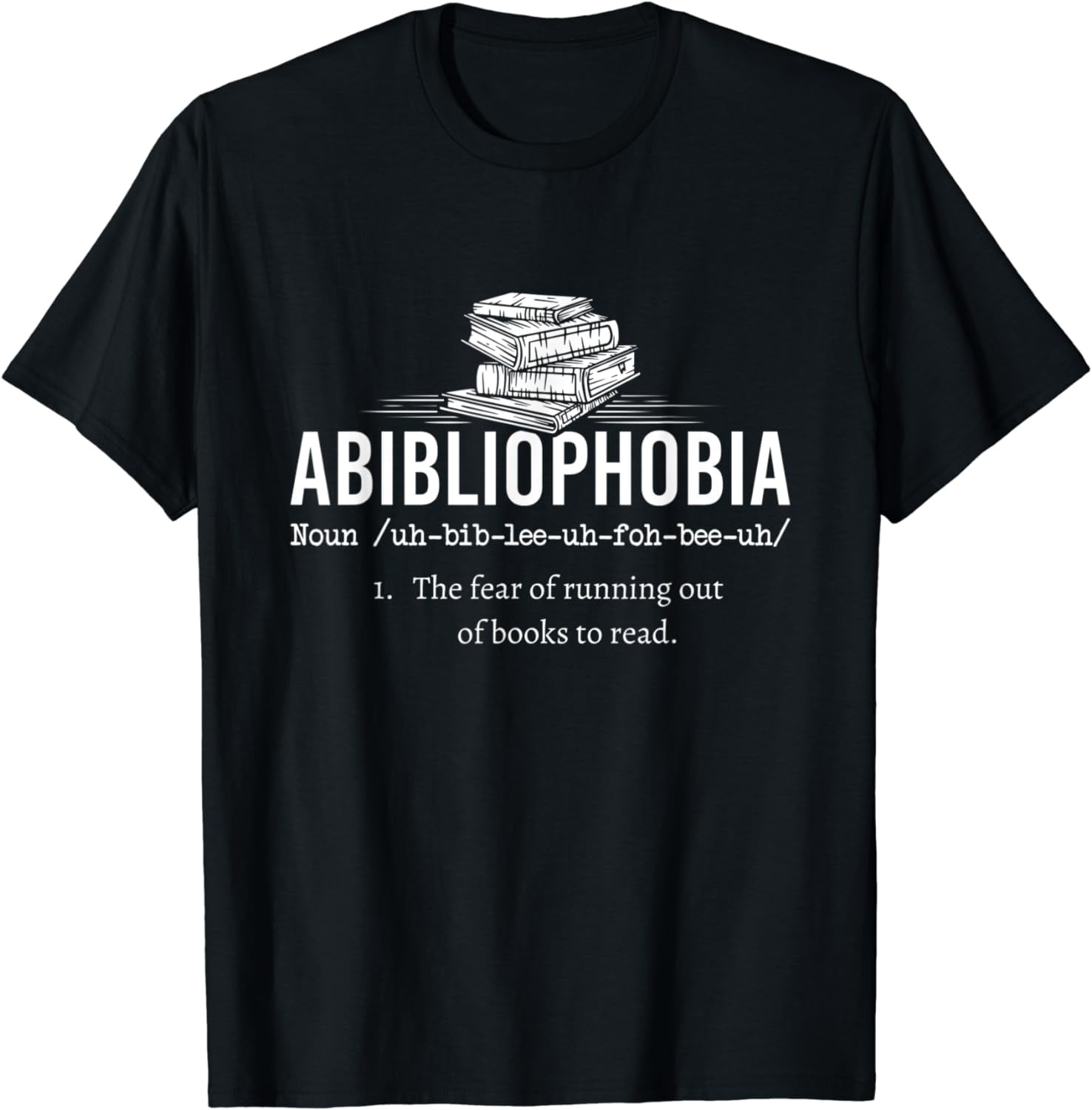 Abibliophobia Funny Reading Bookworm Reader Reading Read T-Shirt ...