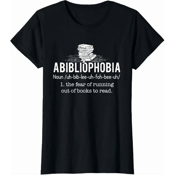 Abibliophobia Quote Fear Of Running Out Of Book T-Shirt - Walmart.com