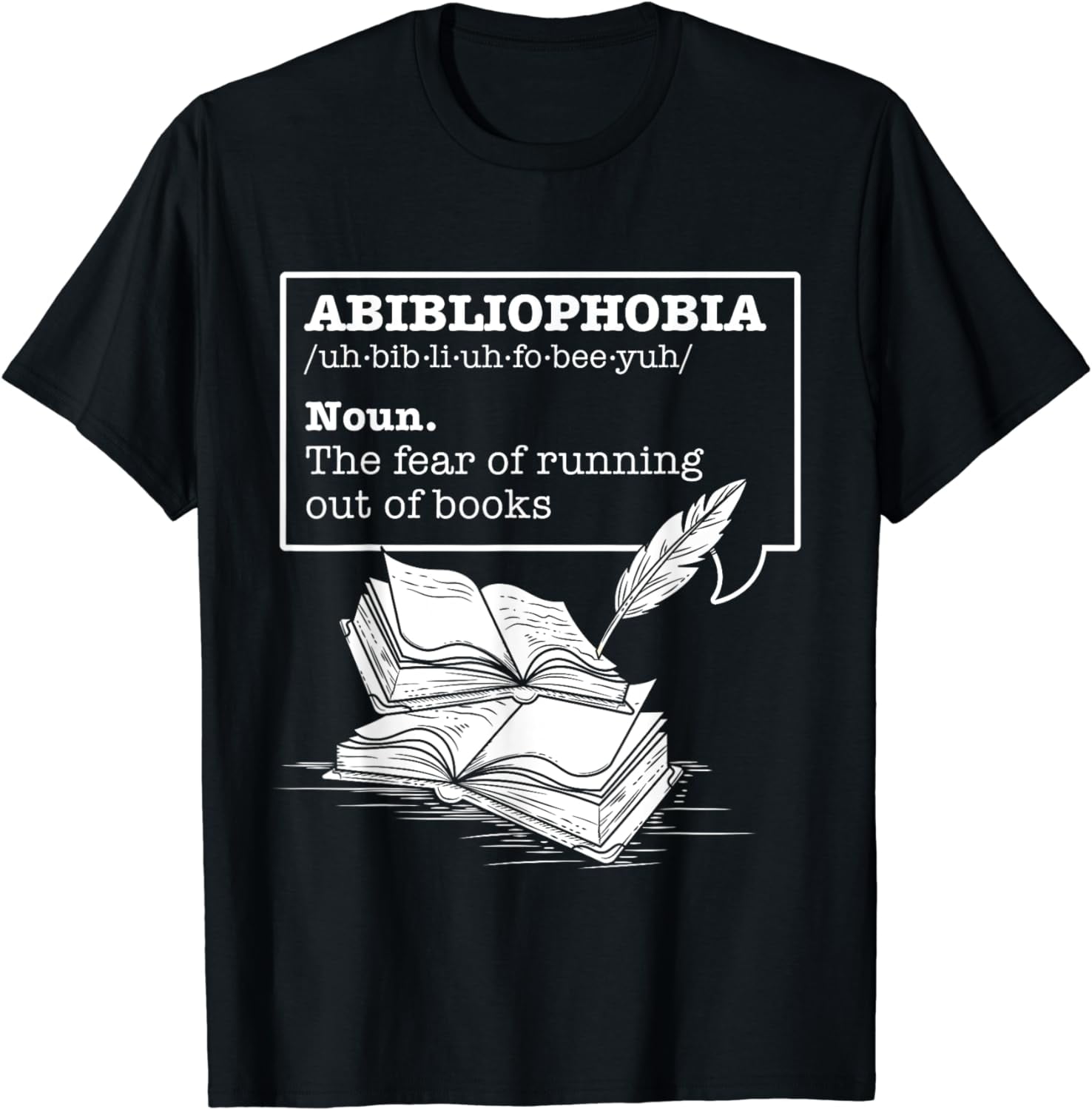 Abibliophobia The Fear Of Running Out Of Books Reading Books T-Shirt ...